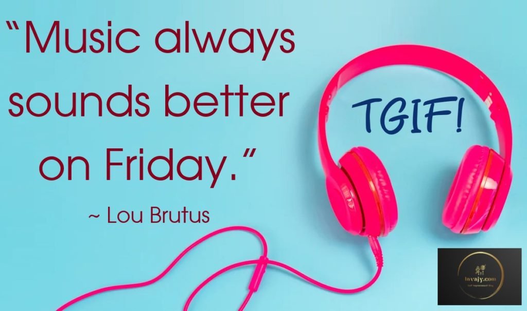 81 "Friday Quotes" to Start on Your Weekend in a Perfect Mood